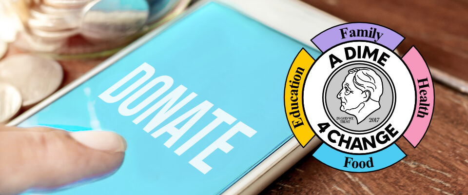 Donate 4 Change Today! – A Dime 4 Change